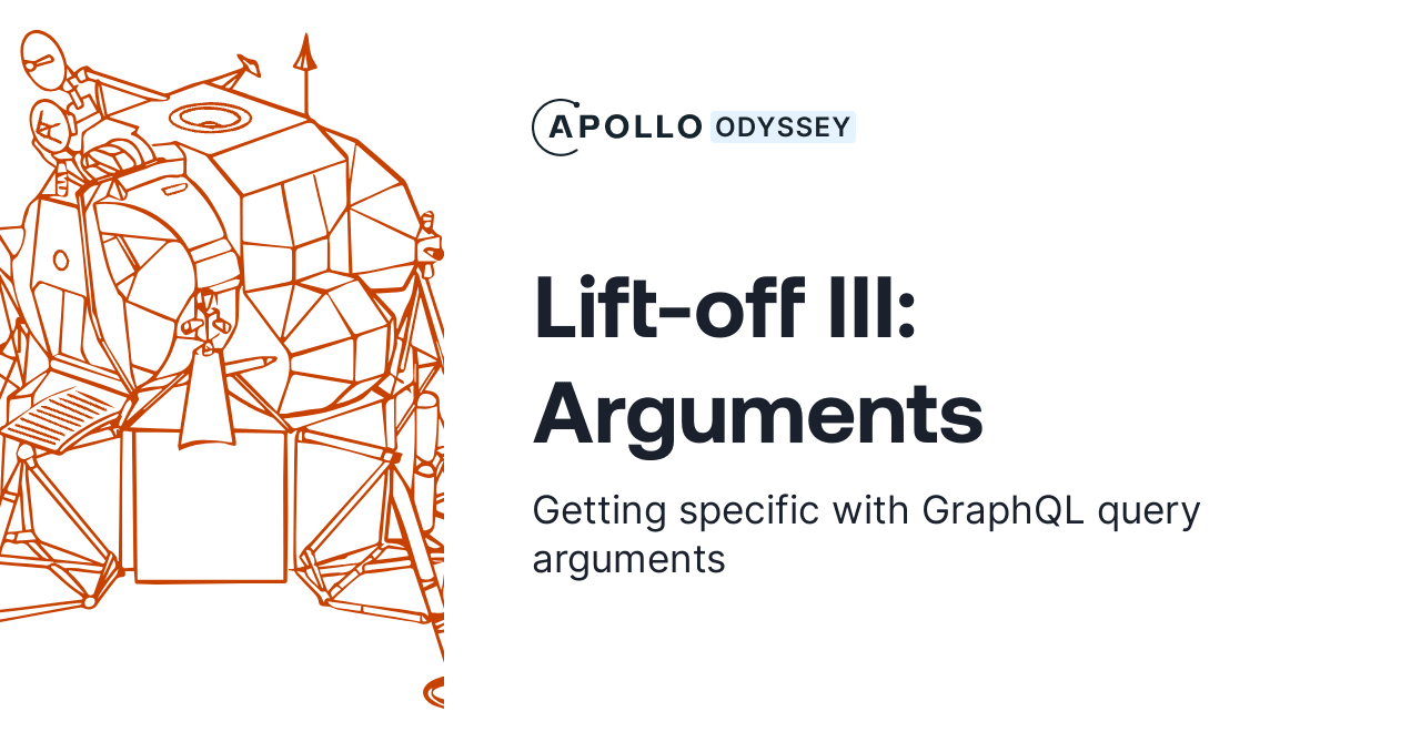 GraphQL Tutorial, Lift-off III: Query Arguments - GraphQL Tutorials GraphQL Tutorial, Lift-off III: Query Arguments - GraphQL Tutorials
